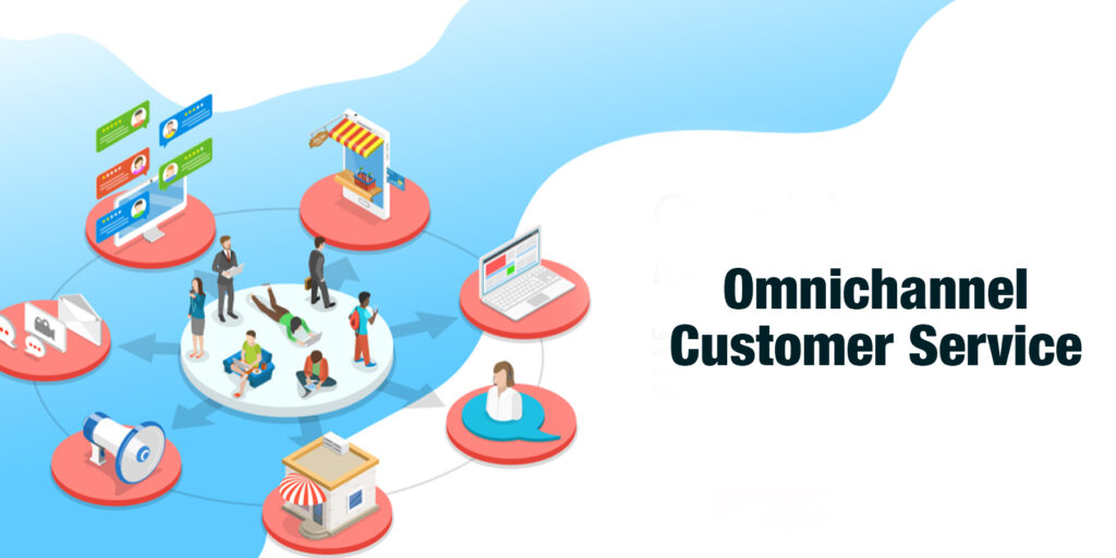 5 Reasons Why Customer Service Should Be An Omni-Channels