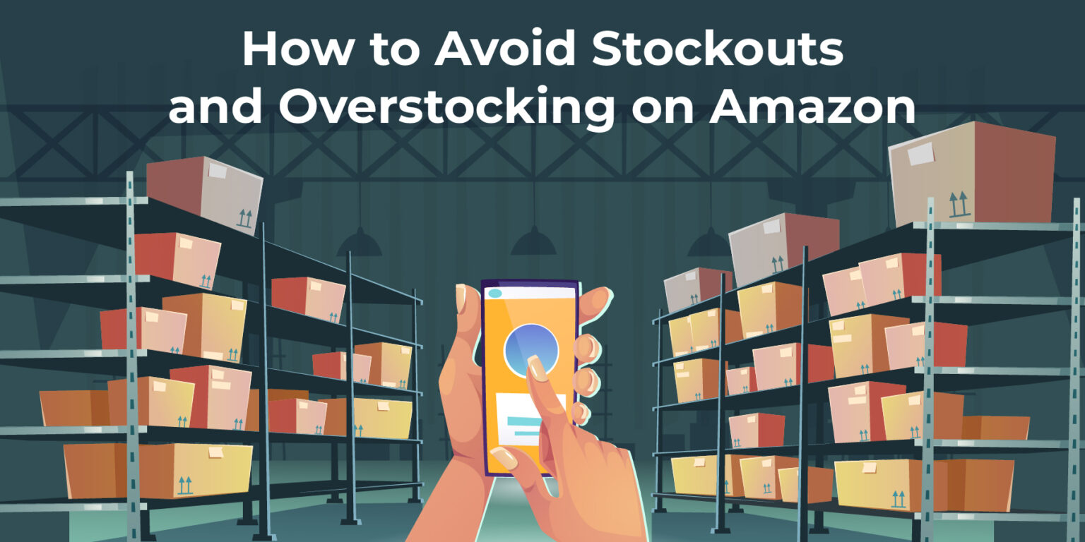 How to Avoid Stockouts and Overstocking on Amazon?