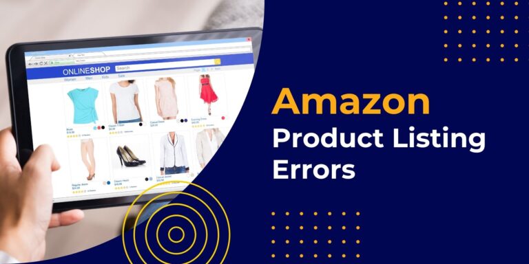 Amazon Product Listing Errors: Prevention and Correction